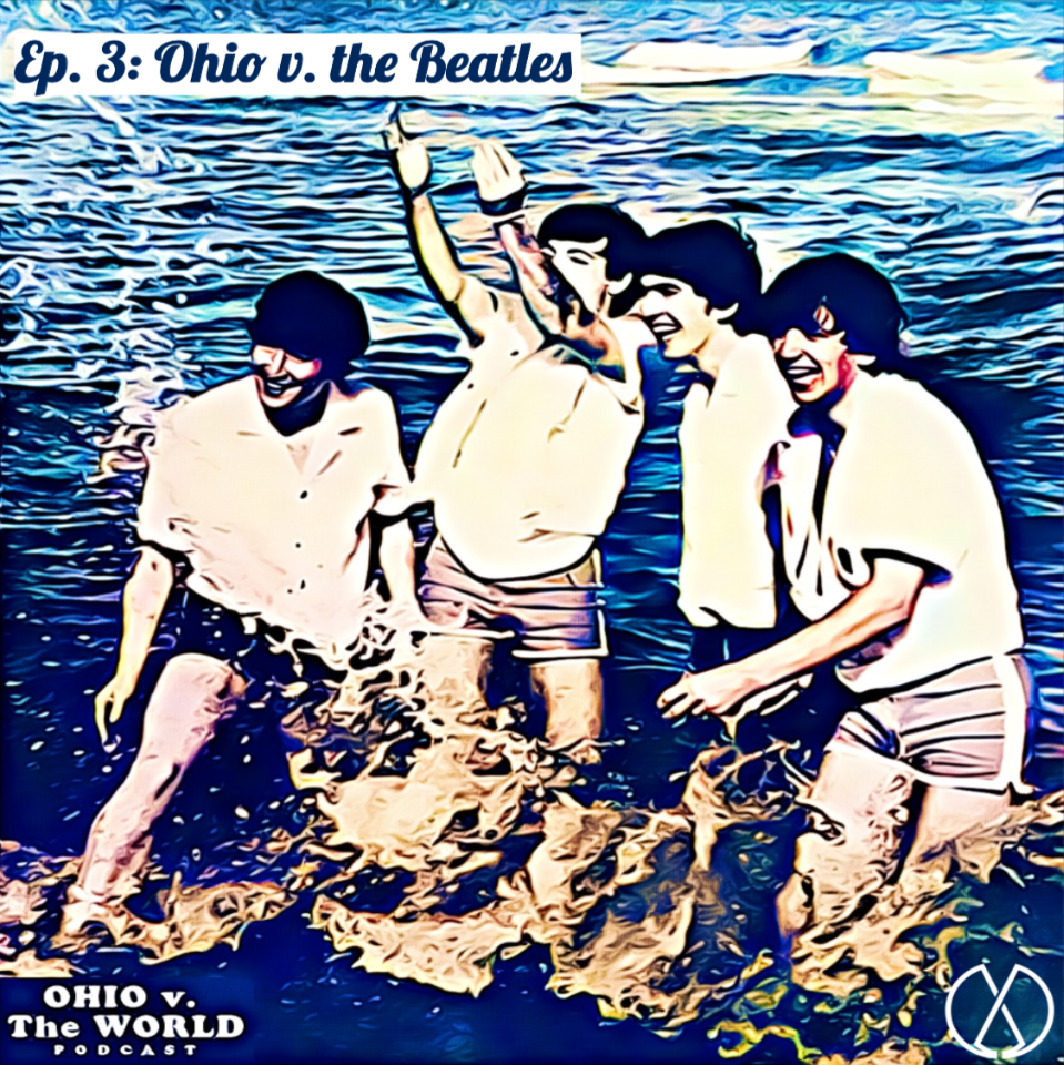 Episode 3: When Beatlemania Took Over America and Ohio – OHIO v. the WORLD